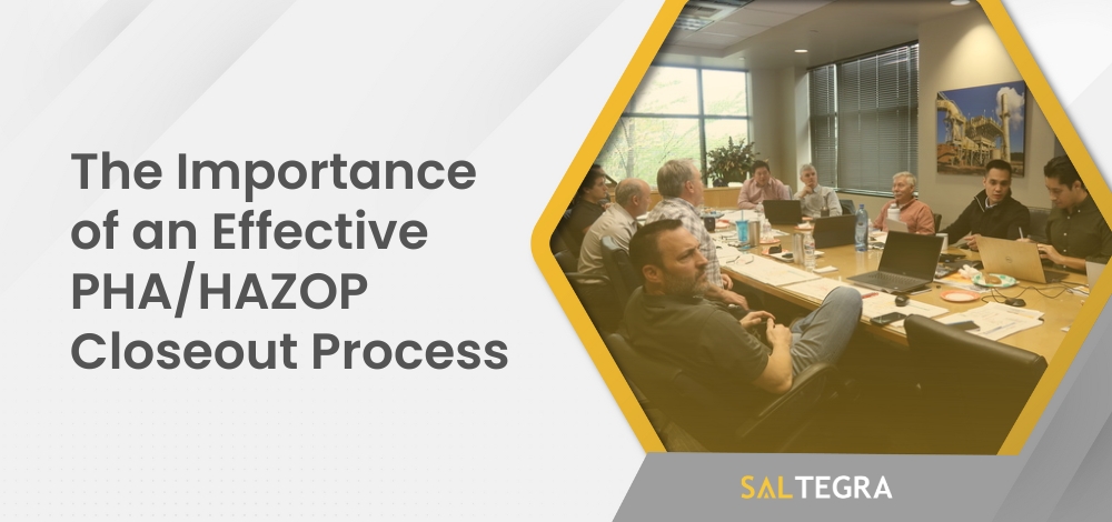 The Importance of an Effective PHA/HAZOP Closeout Process - Saltegra