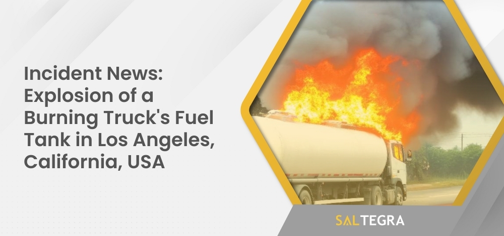 Incident News: Explosion of a Burning Truck's Fuel Tank in Los Angeles ...